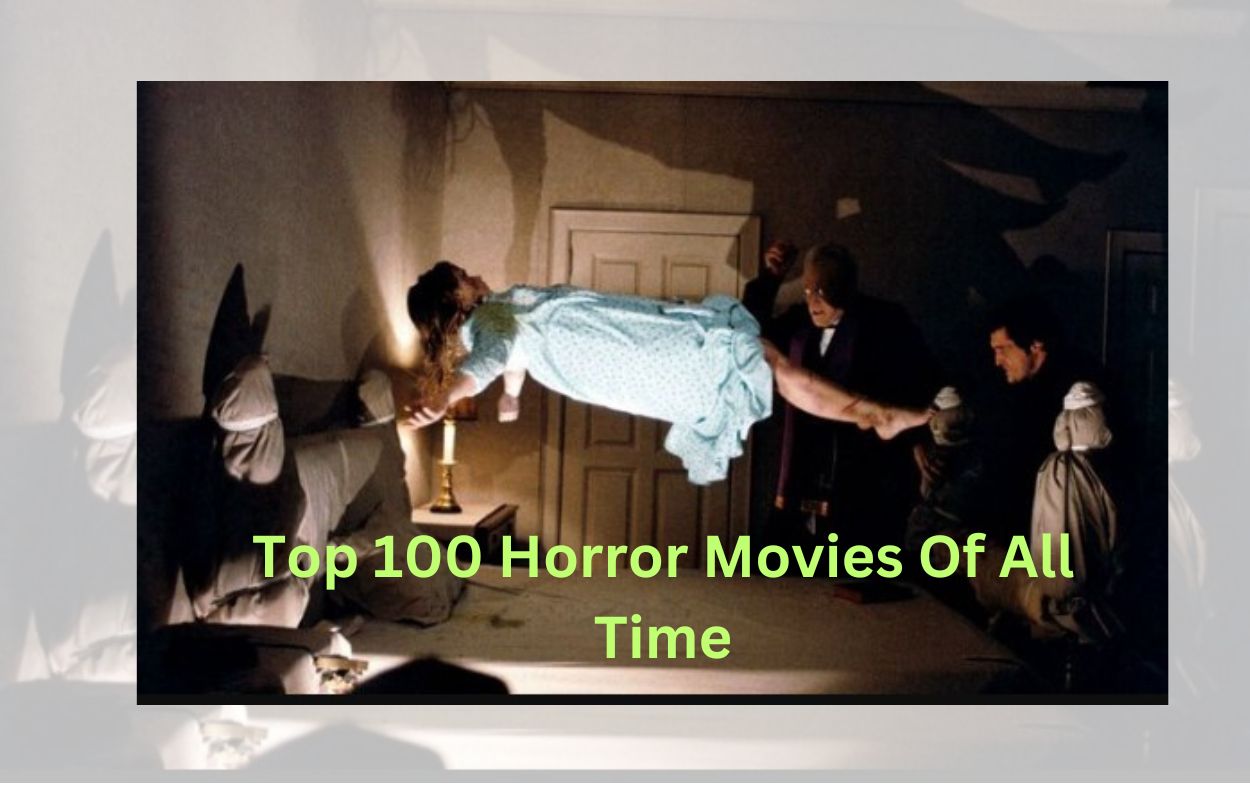 Top 100 Horror Movies Of All Time